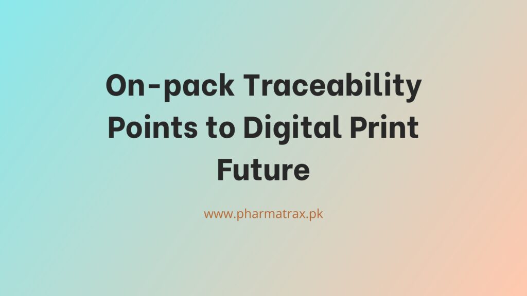 On-pack Traceability Points to Digital Print Future - Pharma Trax